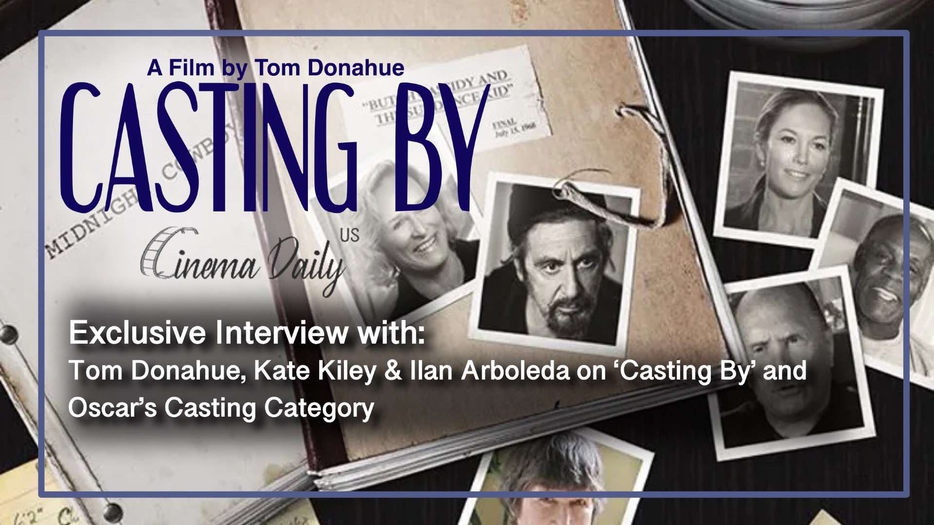 Interview: Tom Donahue, Kate Kiley & Ilan Arboleda on ‘Casting By’