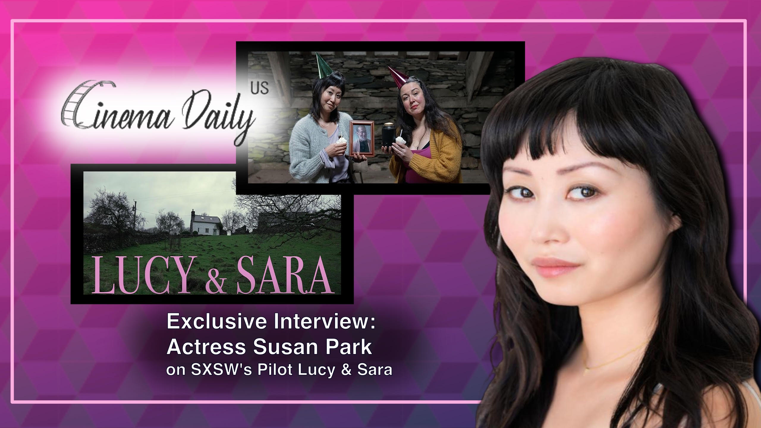 Actress Susan Park on SXSW Pilot Lucy & Sara